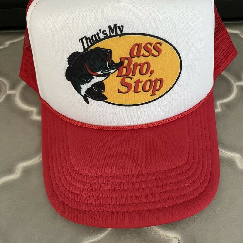 Thats My Ass Bro Stop Hat - Etsy