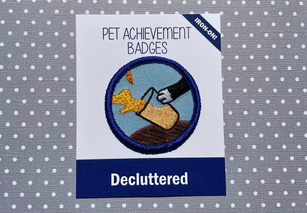 Decluttered, Pet Achievement Badge, Badass Badges, Iron-on Patch, Gift ...