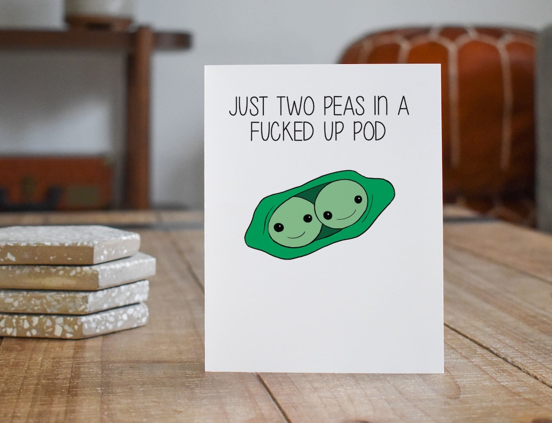 Friendship Card, Pea Pod, Funny Card, Just Two Peas in a F*cked up Pod ...