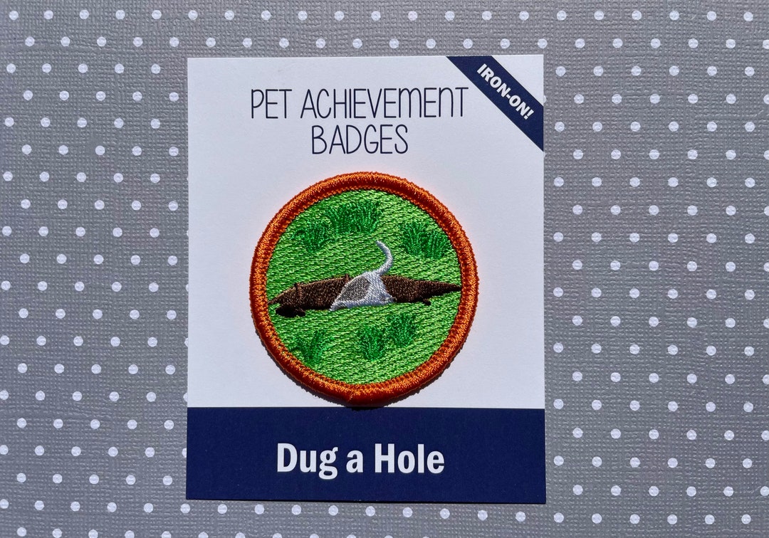 Dug a Hole, Pet Achievement Badge, Badass Badges, Iron-on Patch, Gift ...