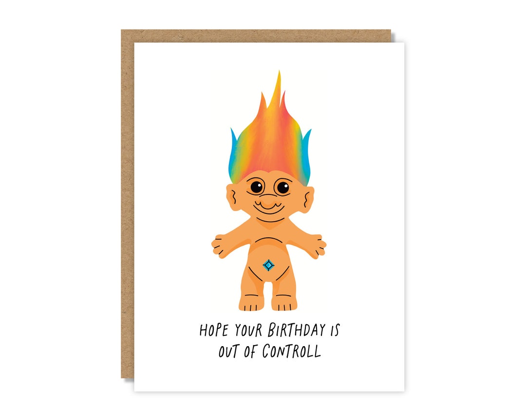 Out of Control Birthday Card, Funny Troll Birthday Card, Silly Gift for ...