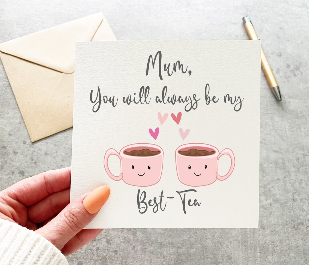 Mum You Will Always Be My Best-tea, Funny Pun Card, Mum Mother's Day ...