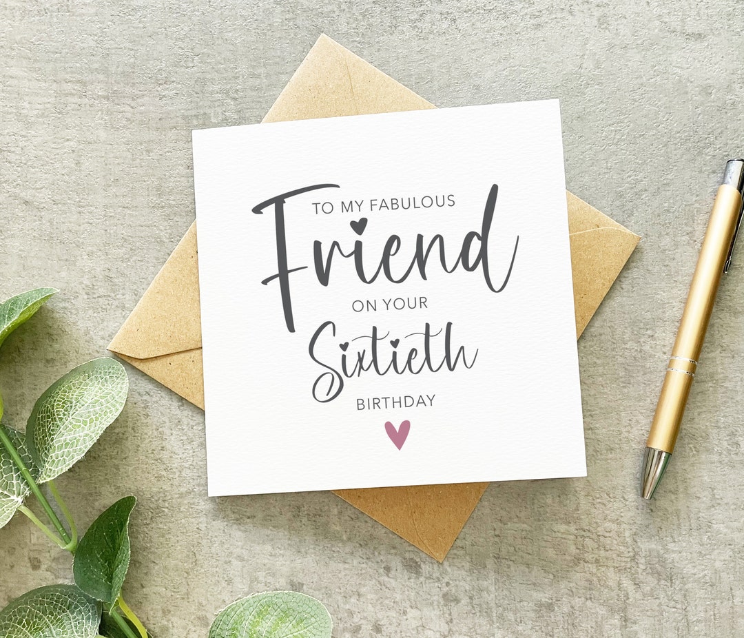 Happy Sixtieth Birthday, Friend 60th Birthday, Fabulous Friend, Best ...