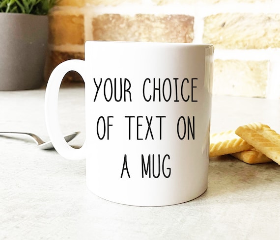 Any Text on A Mug Custom Text on A Mug Custom Mug Printing | Etsy