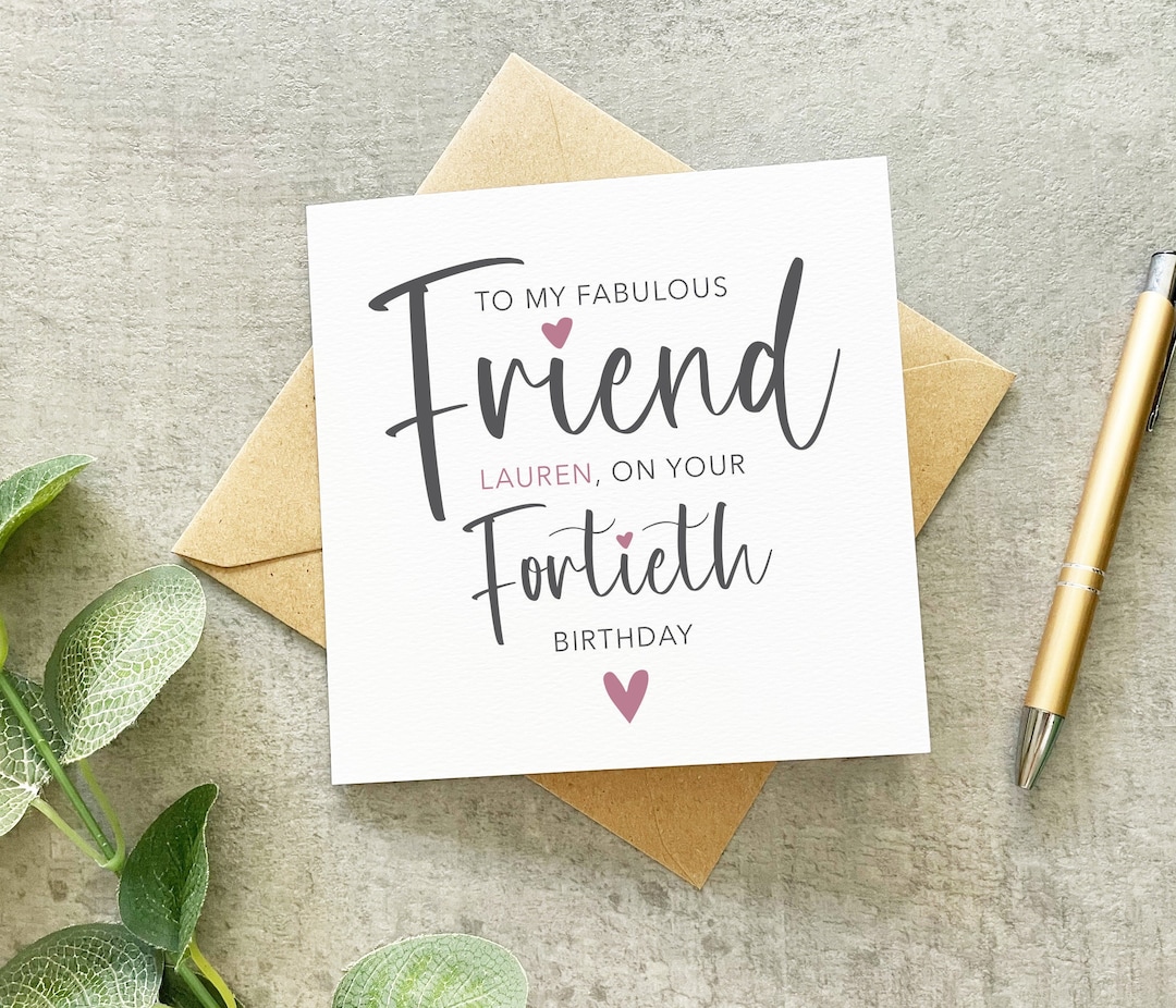 Happy Fortieth Birthday, Friend 40th Birthday, Fabulous Friend, Best ...