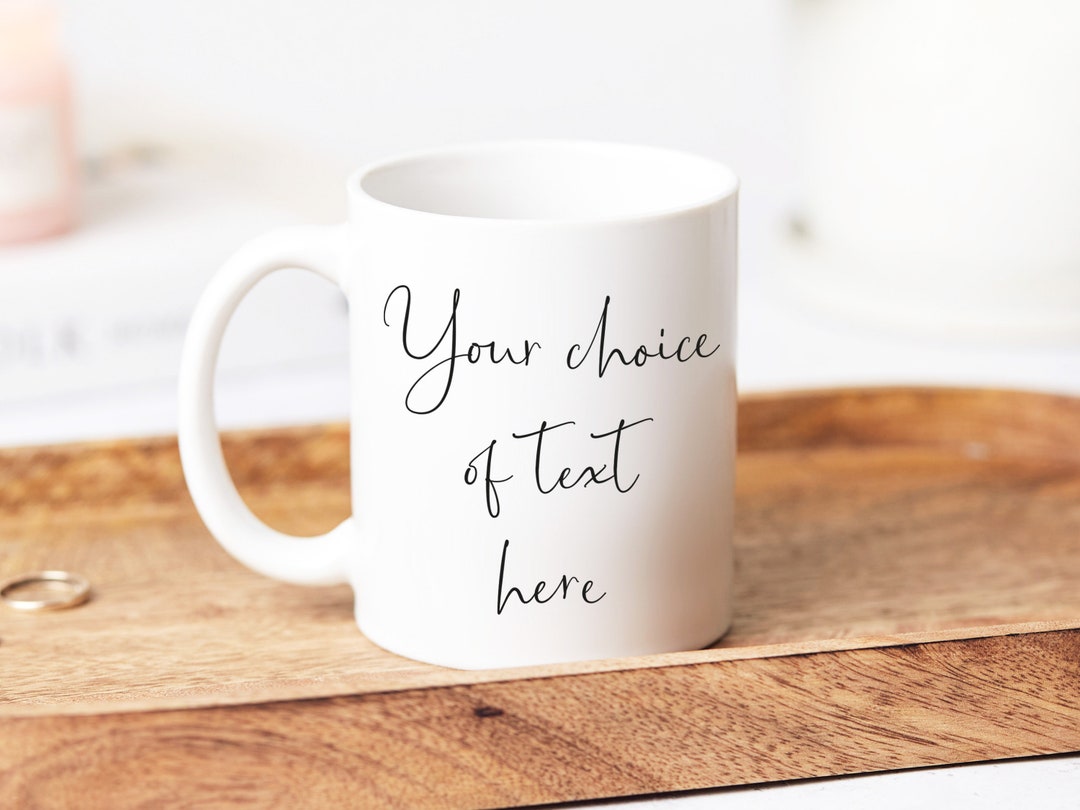 Custom Mug, Your Message on A Mug, Any Text on A Mug, Personalised Mug ...