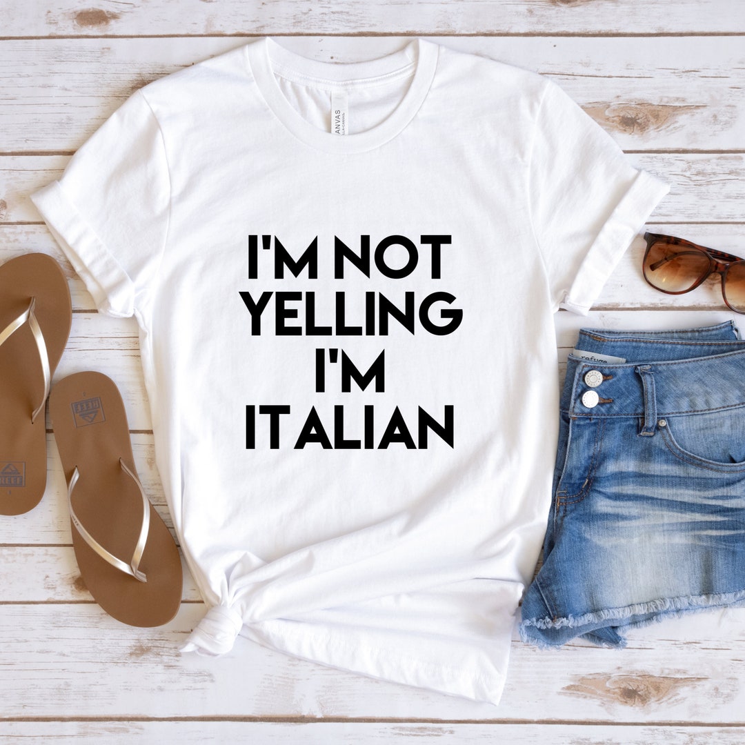 I’m Not Yelling I’m Italian Shirt, Italy Shirt, Women’s Gift, Funny ...