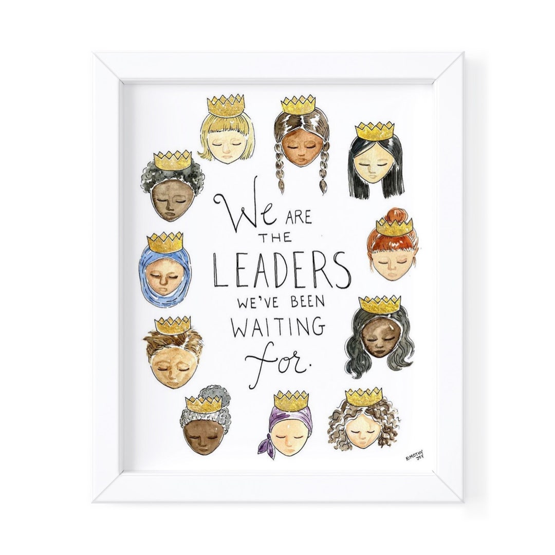 We Are the Leaders We've Been Waiting For: Art Print - Etsy