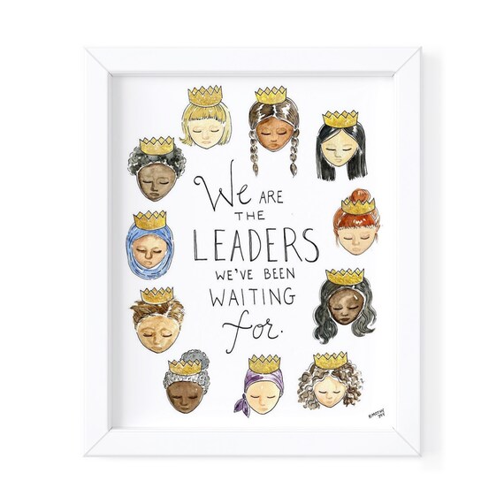 We Are the Leaders We've Been Waiting For: Art Print | Etsy
