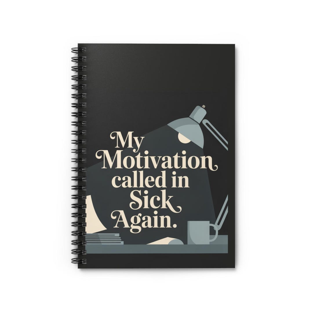 My Motivation Called in Sick Again Spiral Notebook | Funny Desk Lamp ...