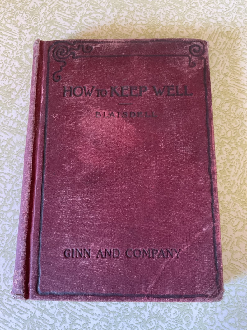 How to Keep Well , by Blaisdell, Ginn and Company, 1891, A Text Book of ...