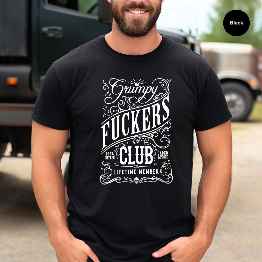 Grumpy Fuckers Club T-shirt, Mens Funny Saying T Shirt, Funny Sarcastic ...