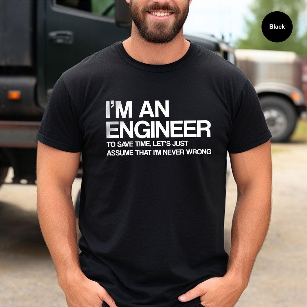 I Am an Engineer T-shirt, Men's Engineering T Shirt, I'm an Engineer to ...