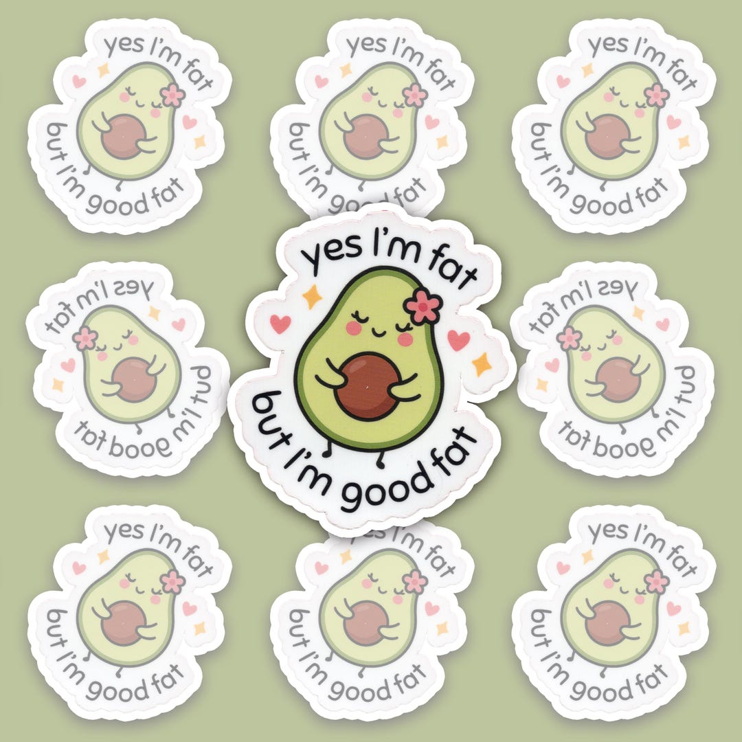 CLEARANCE Yes I’m Fat but I’m Good Fat – Cute Avocado Vinyl Sticker - Etsy