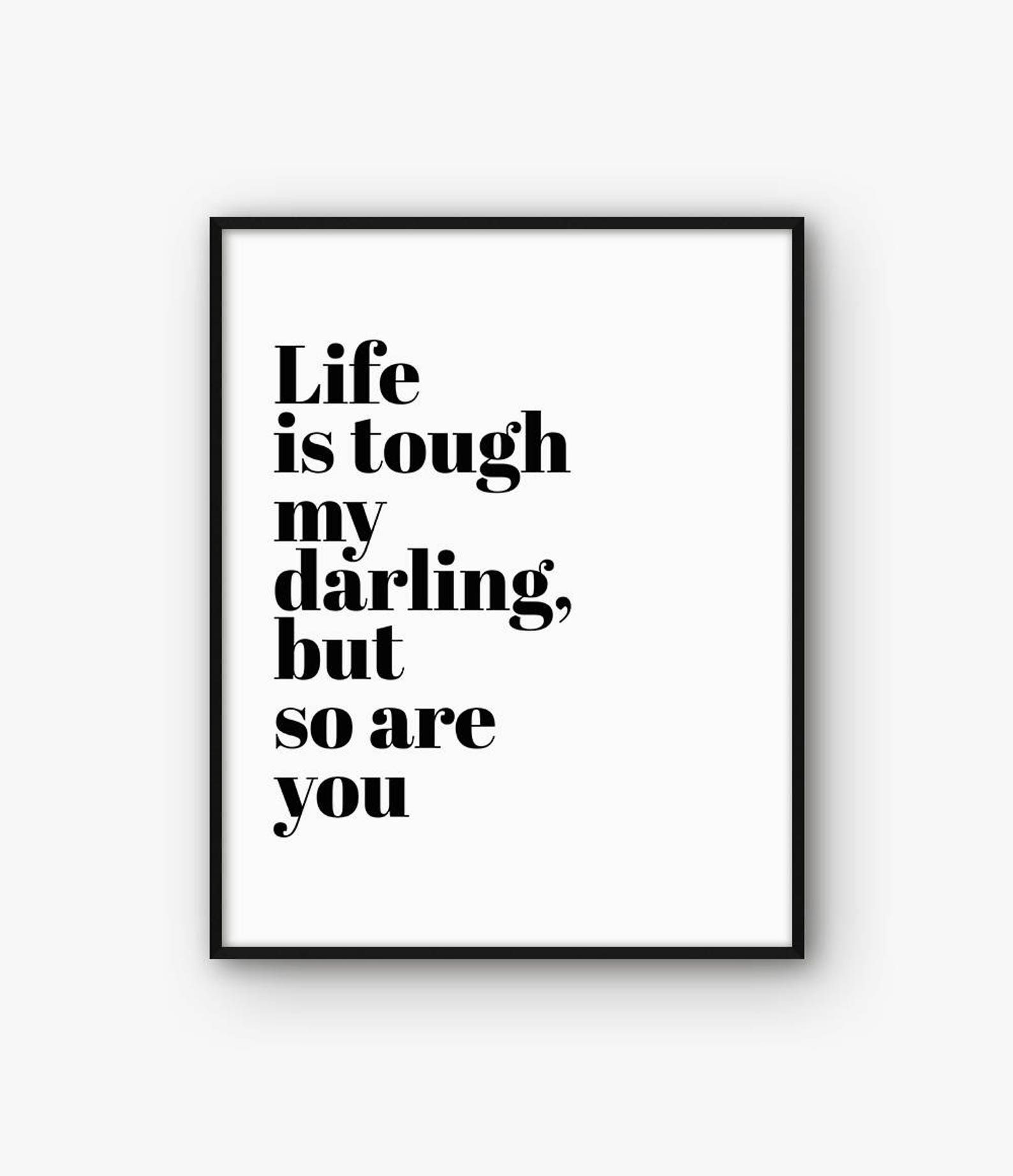 Life is Tough My Darling, but so Are You, Motivational Print, Woman ...