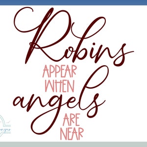 Robins Appear When Angels Are Near SVG - Memorial Quote - SVG Files for ...