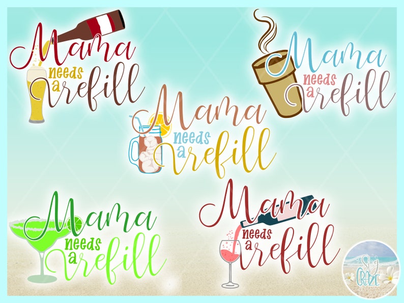 Mama Needs A Refill Quote Beer Wine Coffee Tea Margarita SVG | Etsy