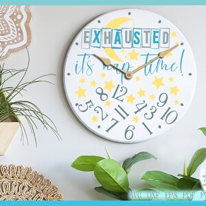 Exhausted It's Nap Time Quote | Funny Clock Quote Round Sign SVG Files ...
