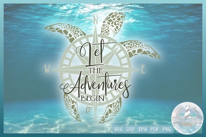Sea Turtle Compass With Let the Adventures Begin Quote SVG Files for ...