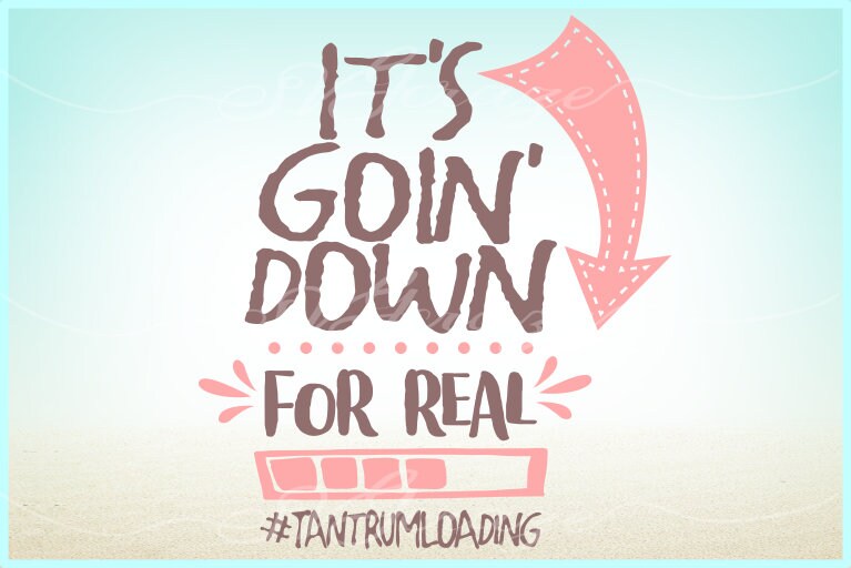 It's Going Down for Real Tantrum Loading SVG Files for - Etsy