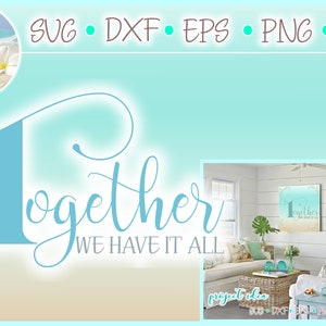 Together We Have It All Quote SVG Files for Cricut Silhouette - Etsy