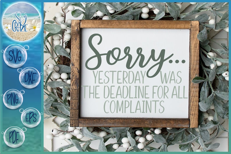 Sorry Yesterday Was the Deadline for All Complaints Quote SVG - Etsy