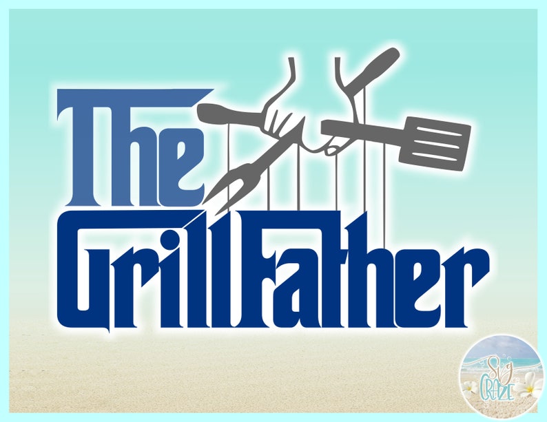 The Grill Father Quote SVG Files for Cricut Silhouette - Dxf Eps Pdf ...