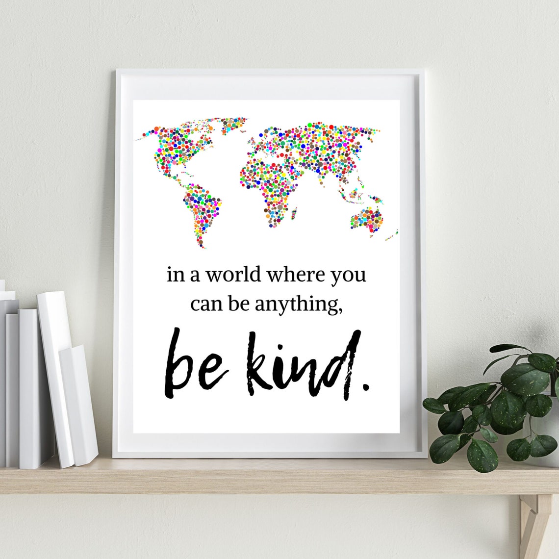 In a World Where You Can Be Anything Be Kind Wall Art Digital Print ...