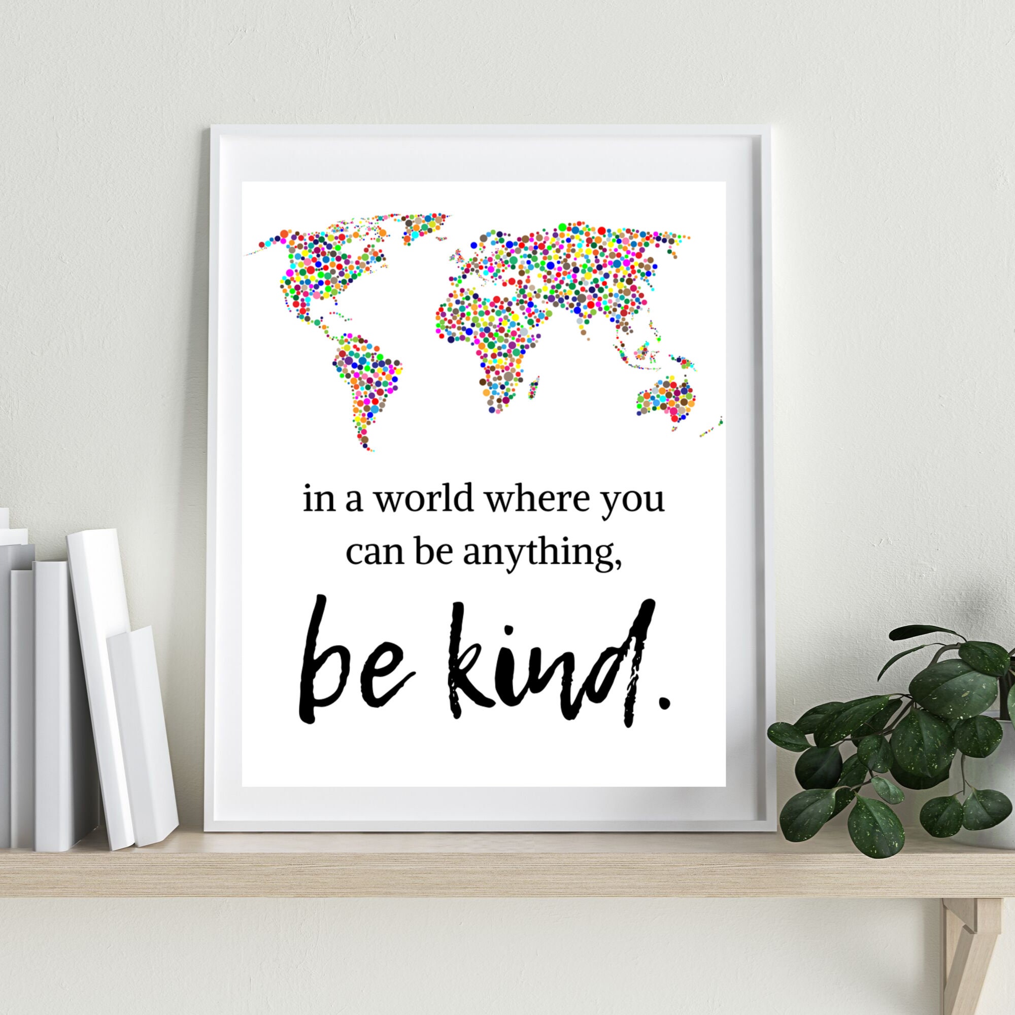 In a World Where You Can Be Anything Be Kind Wall Art Digital Print ...