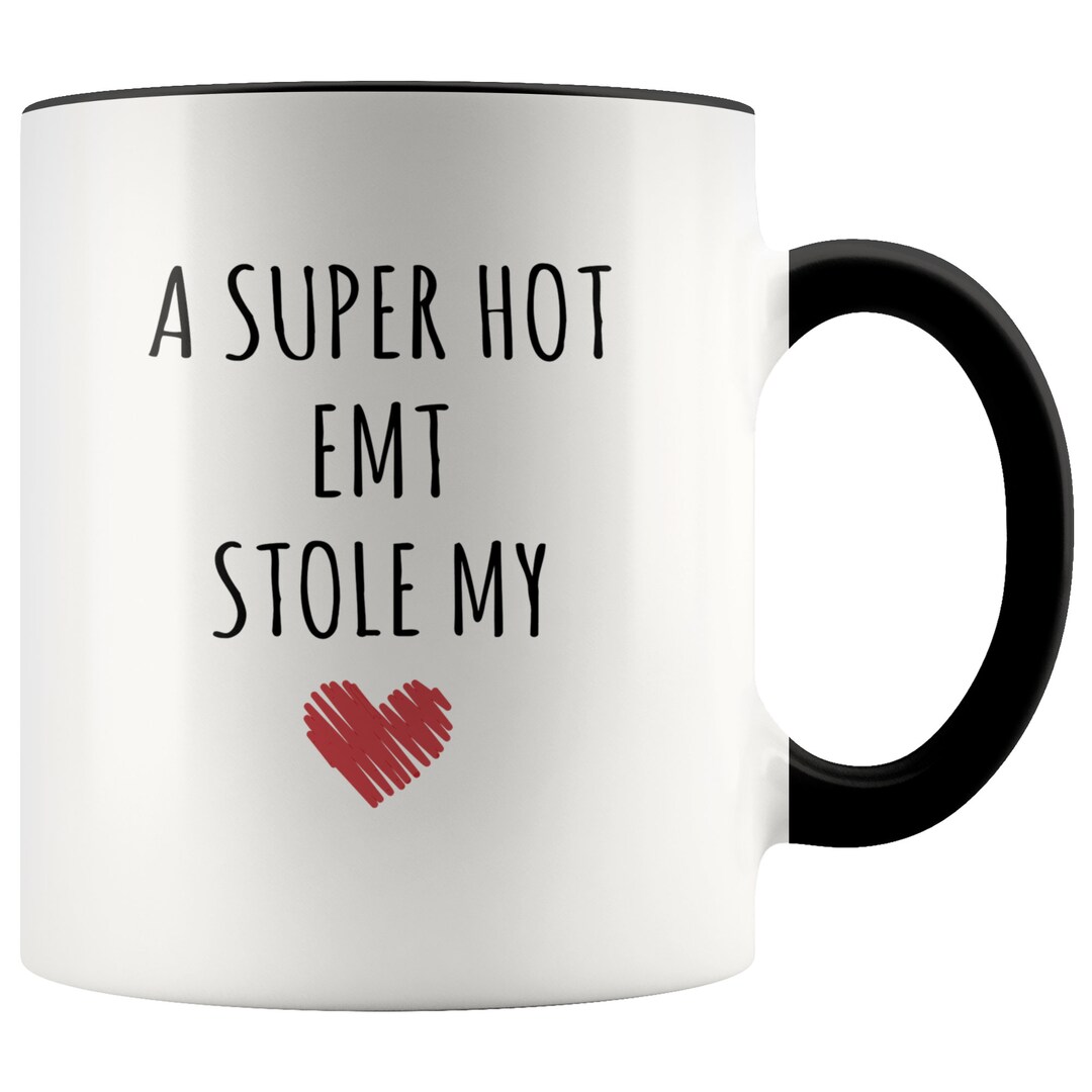 A Super Hot EMT Stole My Heart Accent Mug - Emt Mug, Emt Gift, Emt Wife ...