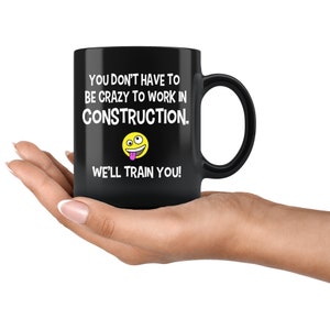 Crazy to Work in Construction Coffee Mug - Gift for Construction Worker ...