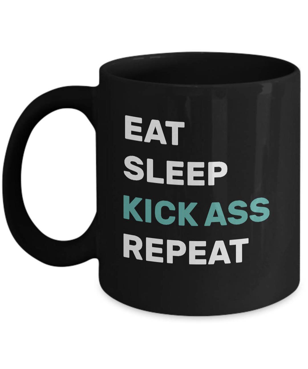 Eat Sleep KICK ASS MUG - Motivational Mug, Boss Mug, Boss Gift ...