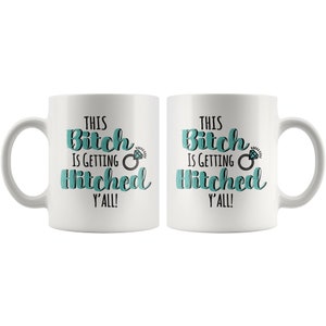 This Bitch is Getting Hitched Y'all Mug - Funny Engagement Gift for ...