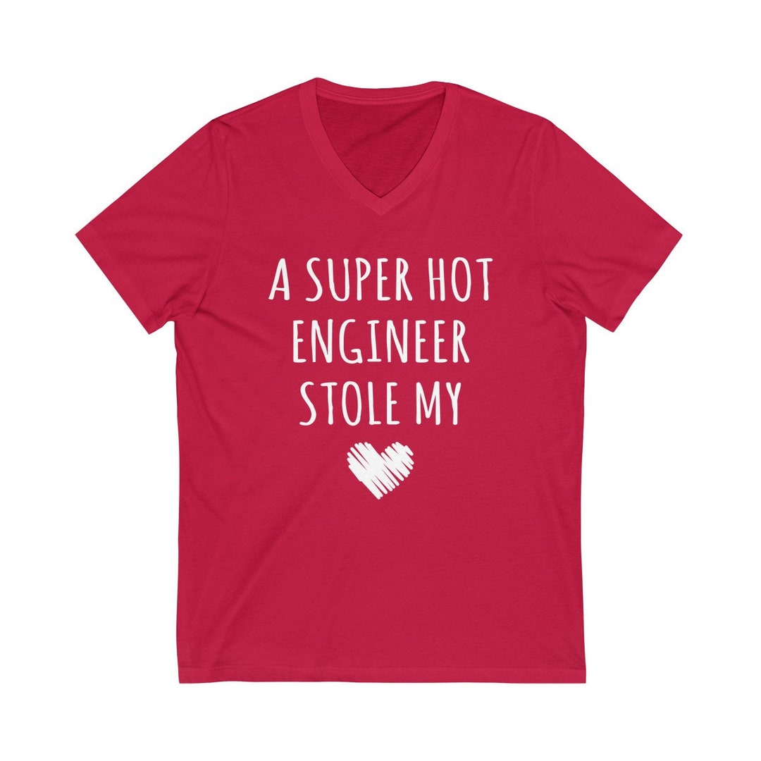 Engineer Shirt, A Super Hot Engineer Stole My Heart V-neck Tee ...