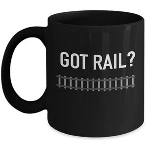 GOT RAIL MUG - Railroad Gifts, Train Gifts, Railroad Mugs, Rail Worker ...