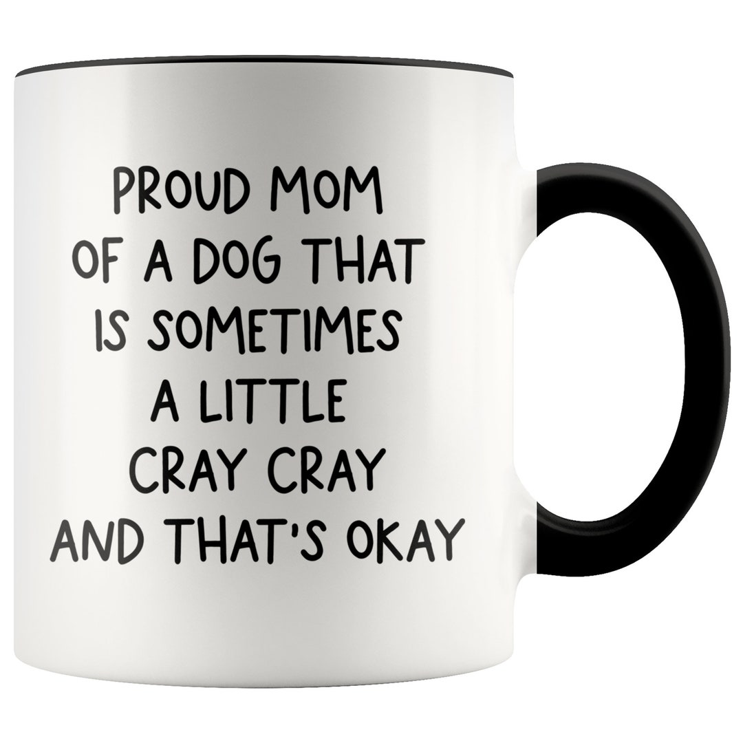 Proud Dog Mom Mug, Funny Dog Mom Gift, Mothers Day Gift for Dog Mom ...