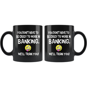 Crazy to Work in Banking Coffee Mug - Funny Banking Mug, Gift for ...
