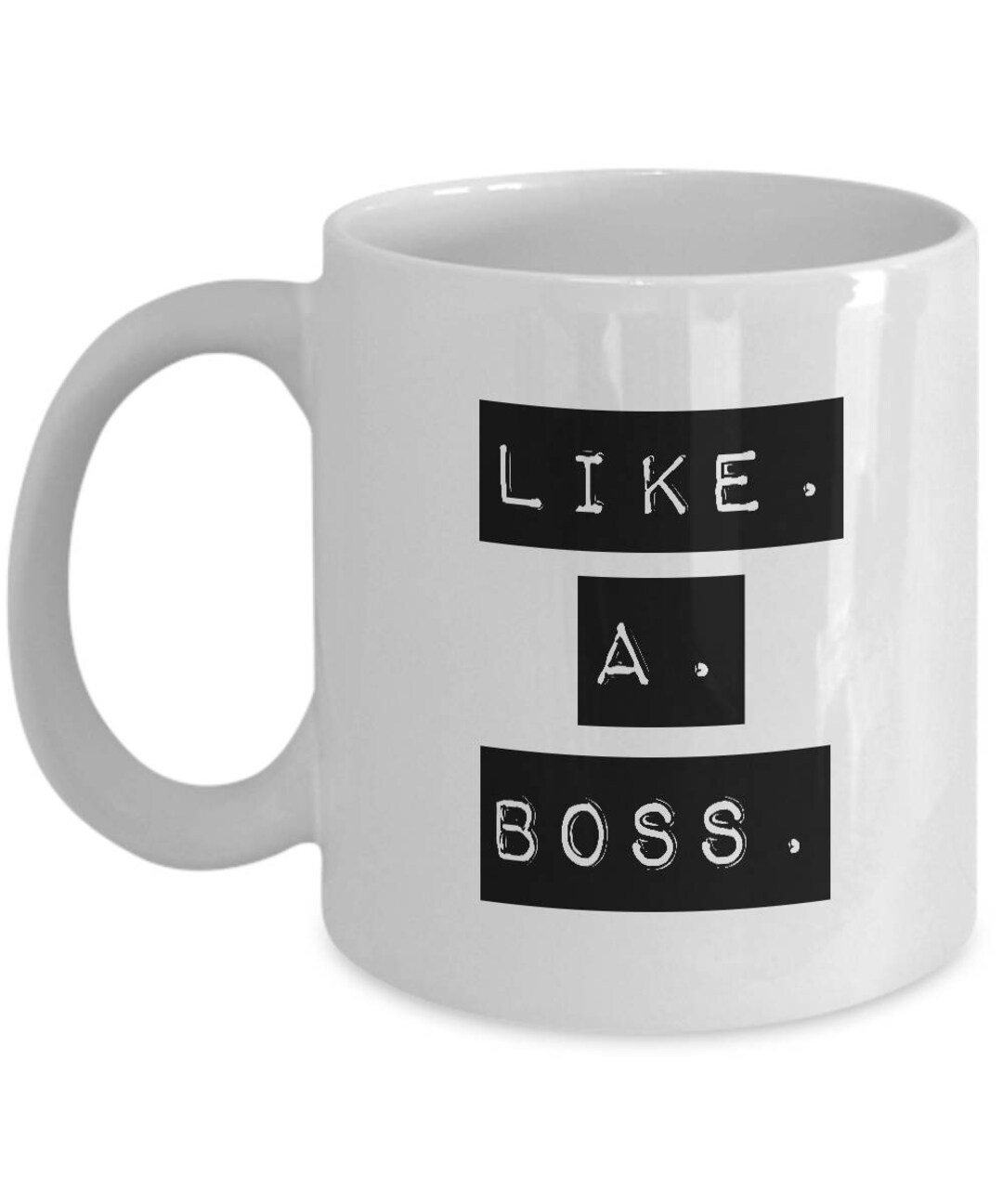 Like. A. Boss. Mug - Bosses Day Gifts, Entrepreneur Gifts, New Job Gift ...