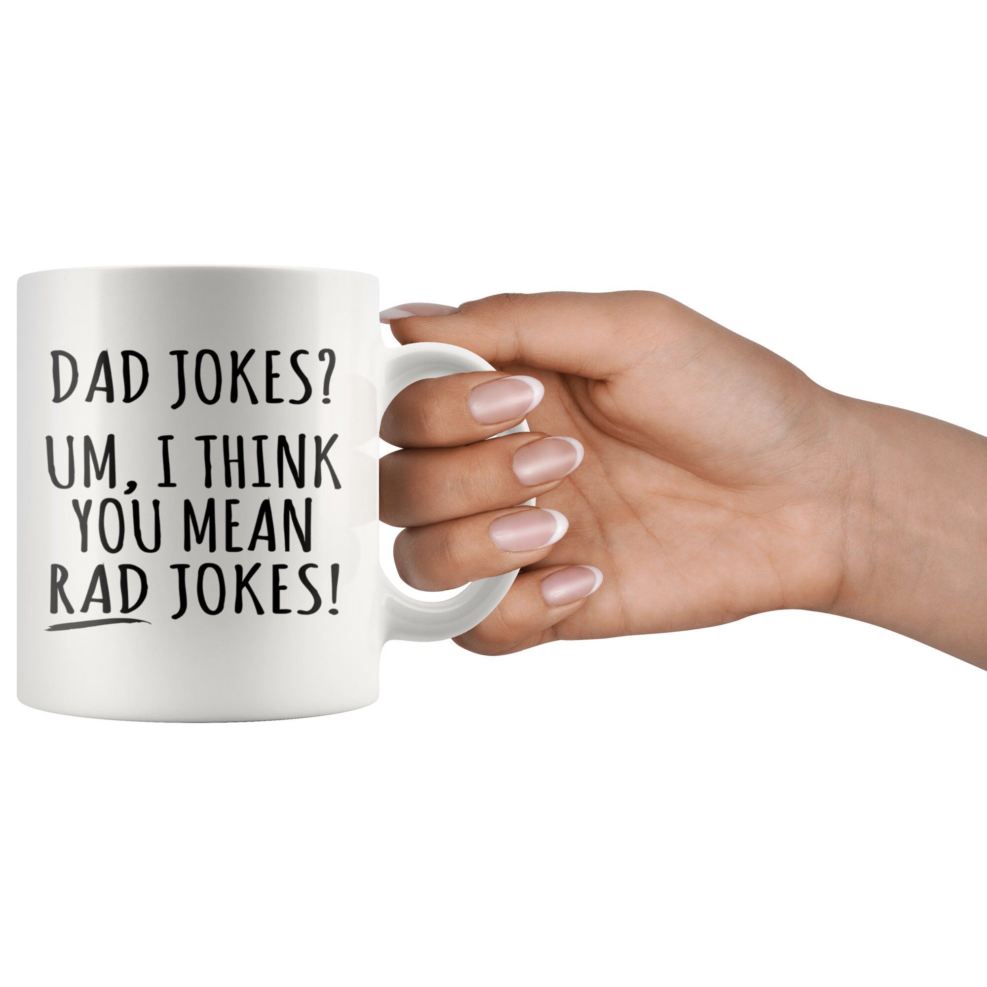 Dad Jokes? Um, I Think You Mean Rad Jokes Mug - Funny Father's Day Gift ...