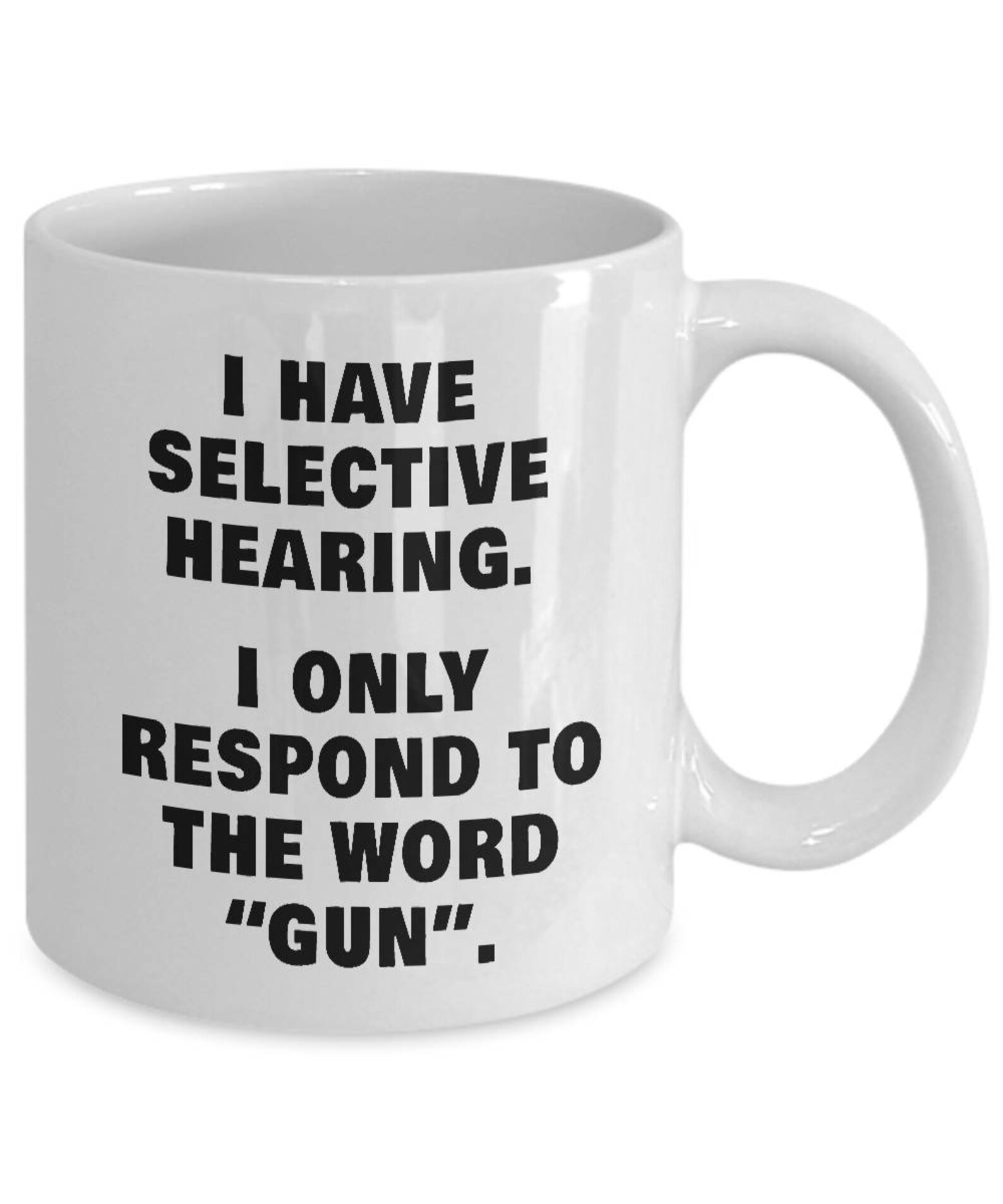 SELECTIVE HEARING GUN Mug Gun Gifts, Gifts for Gun Lovers, Gun Mugs ...