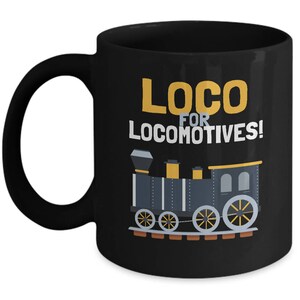 LOCO FOR LOCOMOTIVES Train Coffee Mug - Train Mug, Train Lover Gift ...