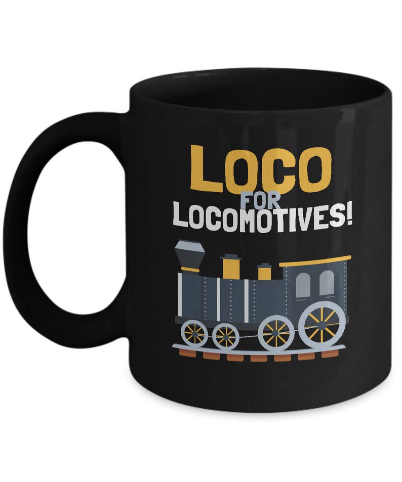 LOCO FOR LOCOMOTIVES Train Coffee Mug Train Mug Train Lover - Etsy