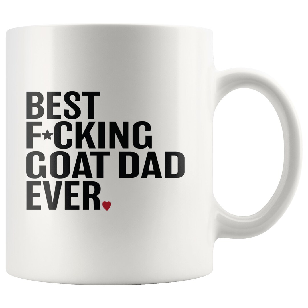 Best Fucking Goat Dad Ever Mug, Goat Dad Gift, Gift for Goat Farmer ...