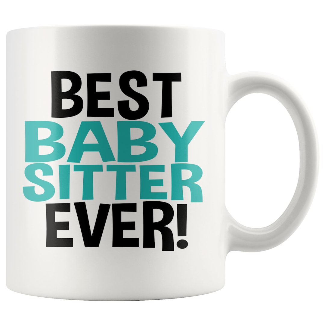 Best Babysitter Ever Coffee Mug - Babysitter Gift, Babysitter Mug, Baby ...