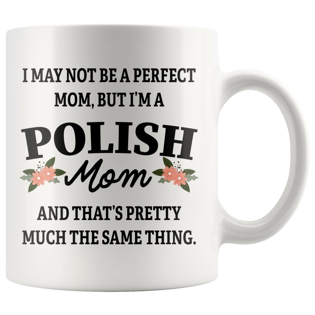 I'm A Polish Mom Coffee Mug - Polish Mom Gifts, Funny Polish Gifts ...
