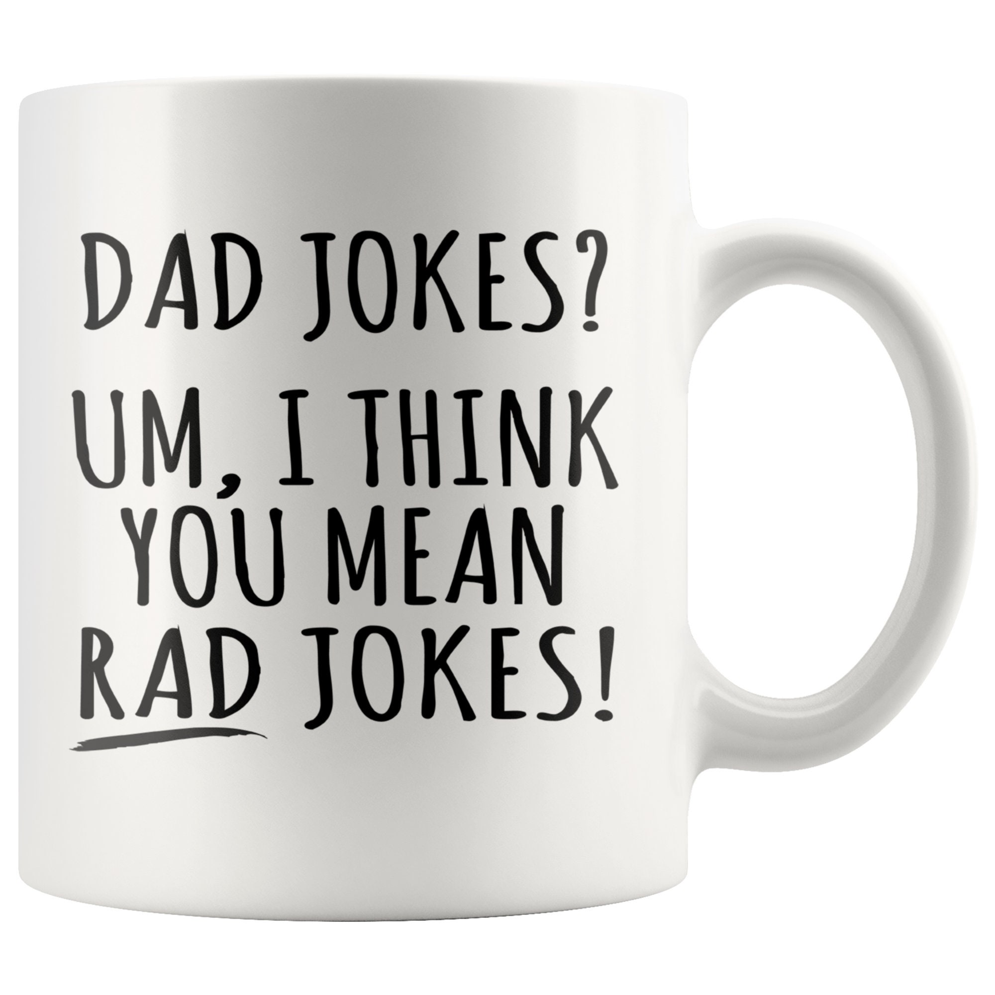 Dad Jokes? Um, I Think You Mean Rad Jokes Mug - Funny Father's Day Gift ...