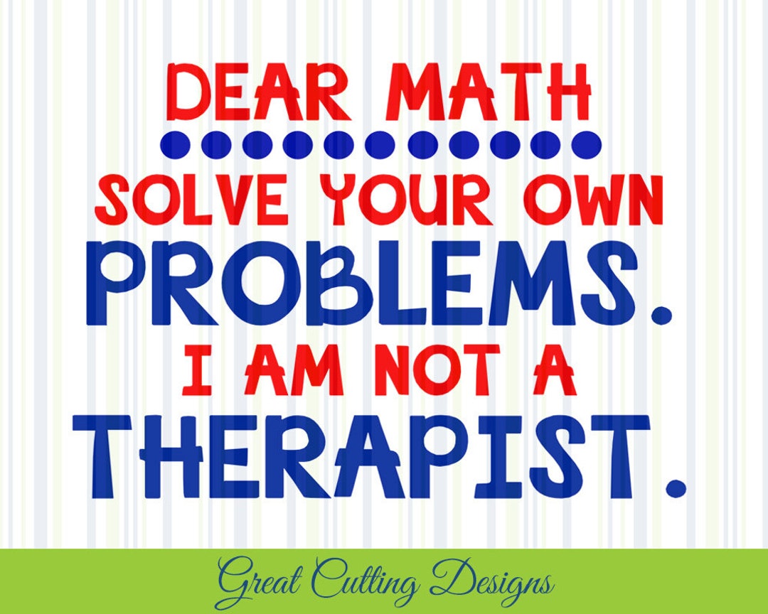 Dear Math SVG Cut File Solve Own Problems Svg DXF Cut File - Etsy