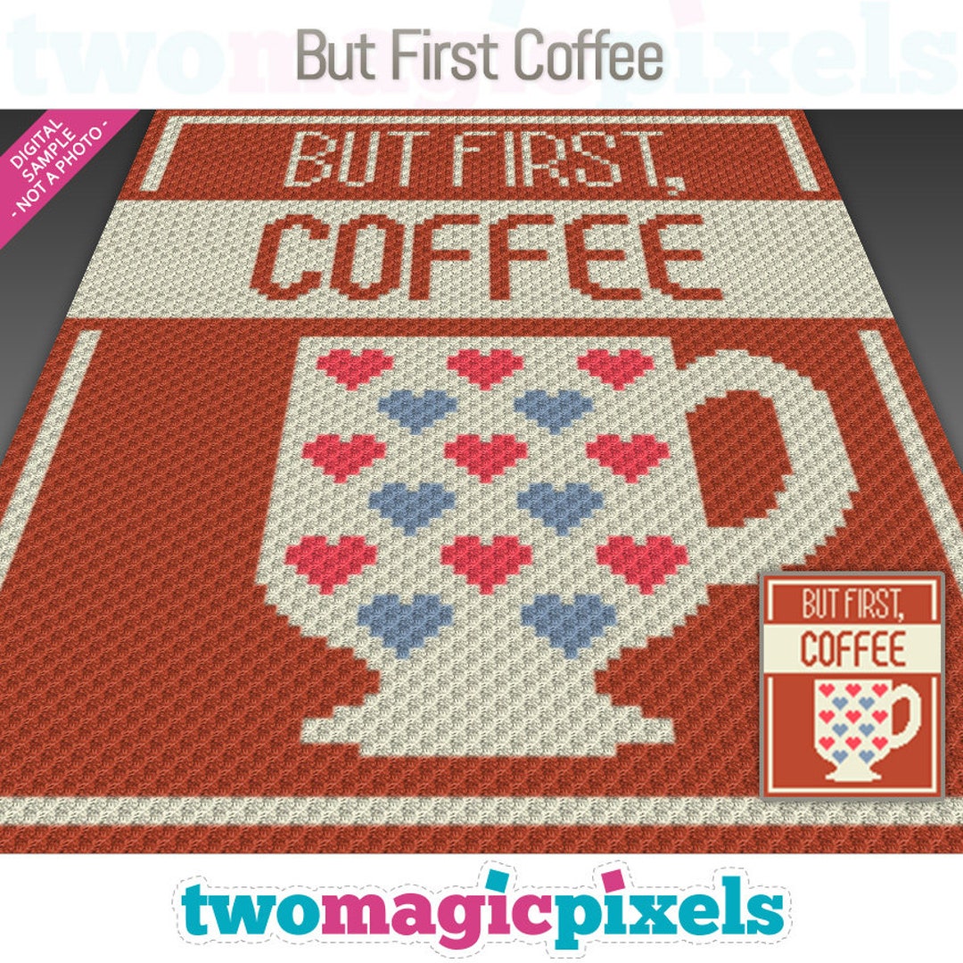 But First, Coffee Crochet Graph Pattern, C2C Graphgan PDF, Fun Quote ...