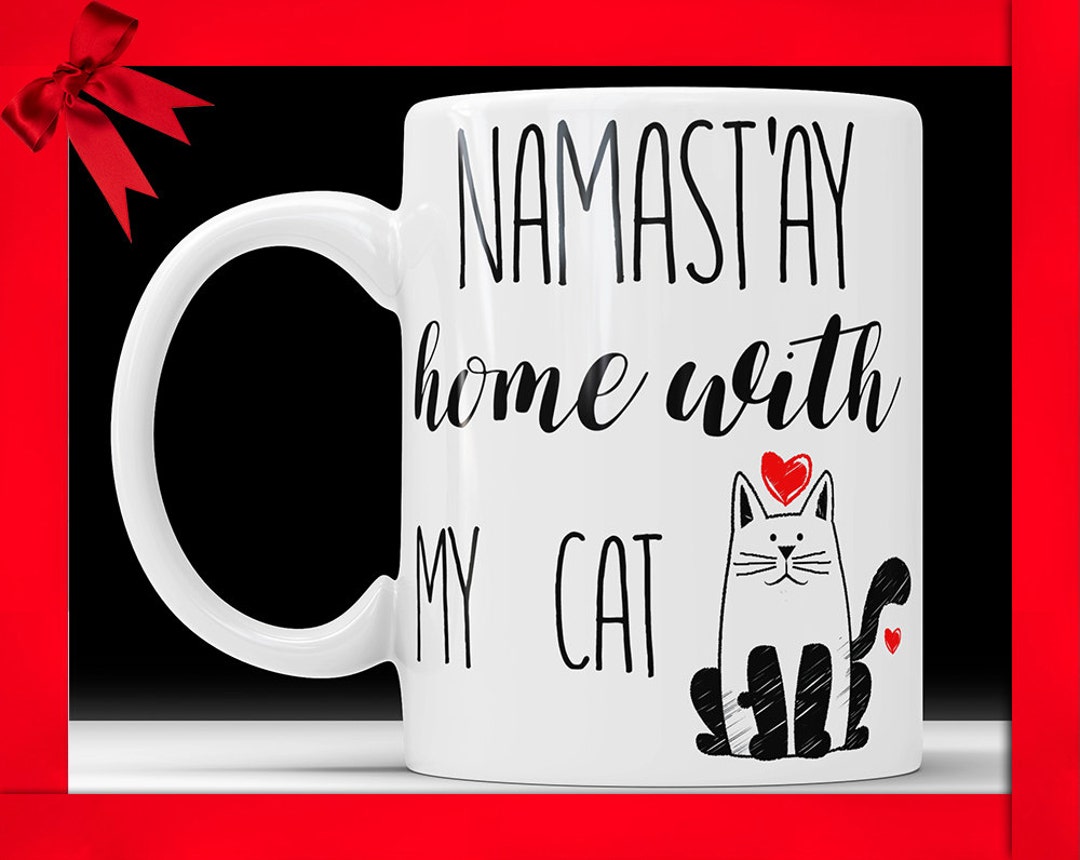 Funny Cat Lover Ceramic Mug | Namastay Home With My Cat - Etsy