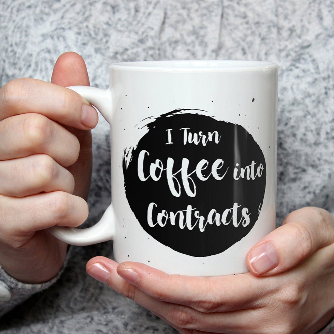 I Turn Coffee Into Contracts Mug Funny Coffee Mug Perfect T For